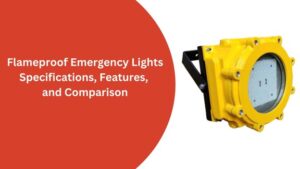 Flameproof Emergency Lights: Specifications, Features, and Comparison ...